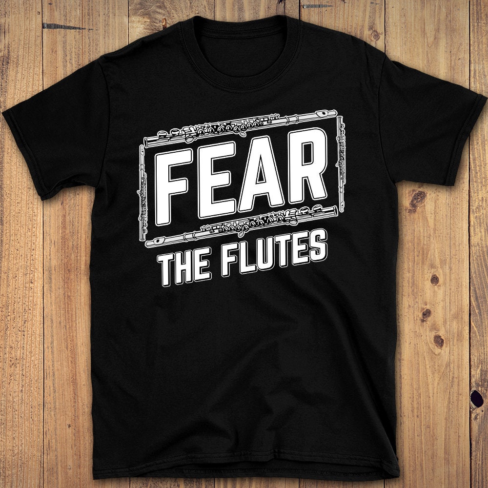 Fear the Flutes - Flute Shirt, Flute Gifts, Flutist Shirt, Flute T ...