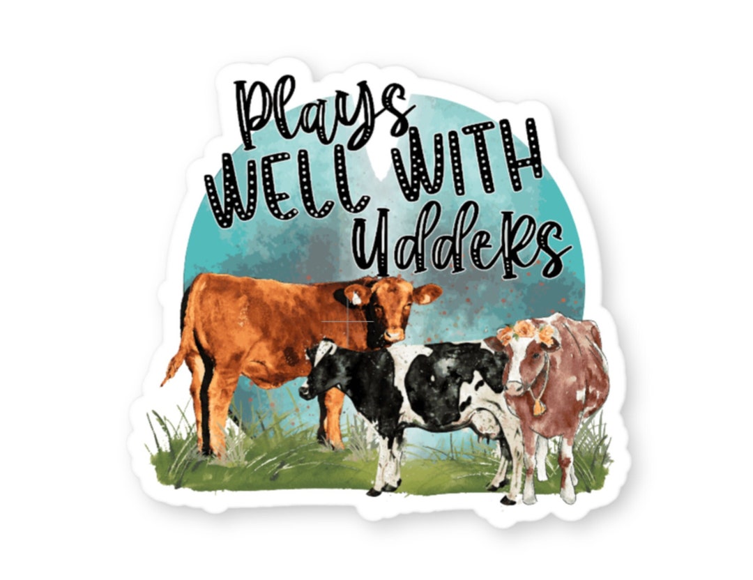 Plays Well With Udders | Farmhouse Pun Sticker | Waterproof | Cows ...
