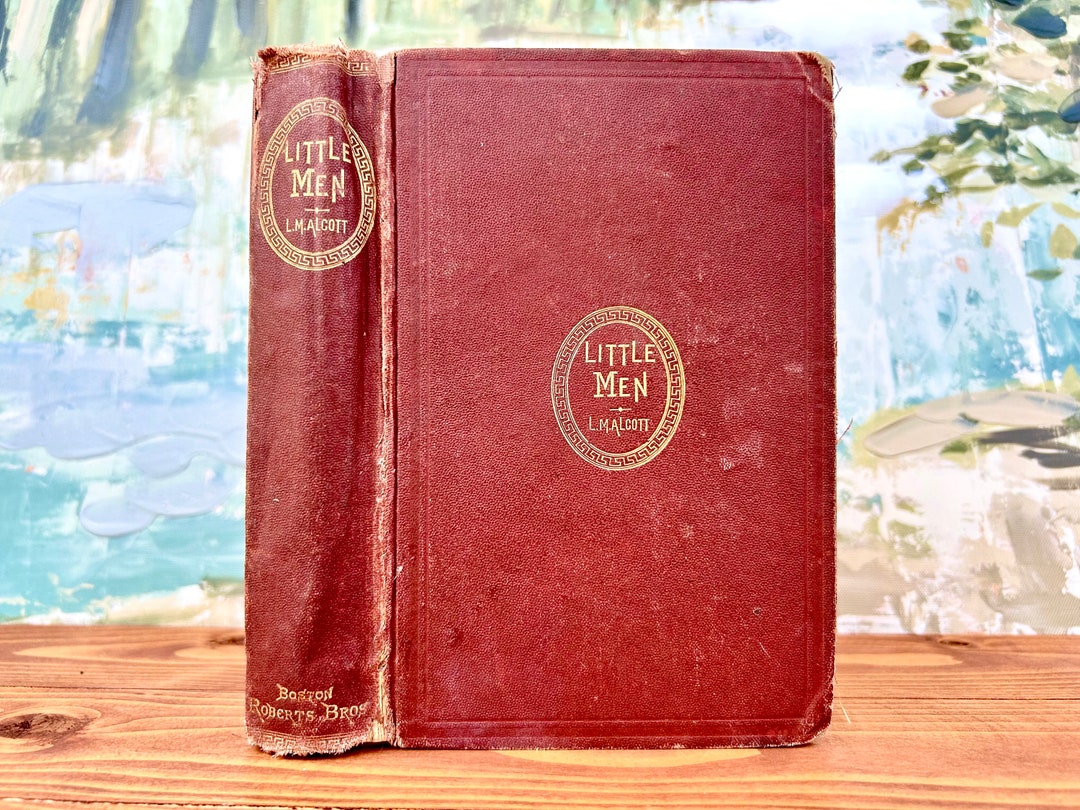 Little Men by Louisa M. Alcott. Published by Roberts Brothers in 1871 ...