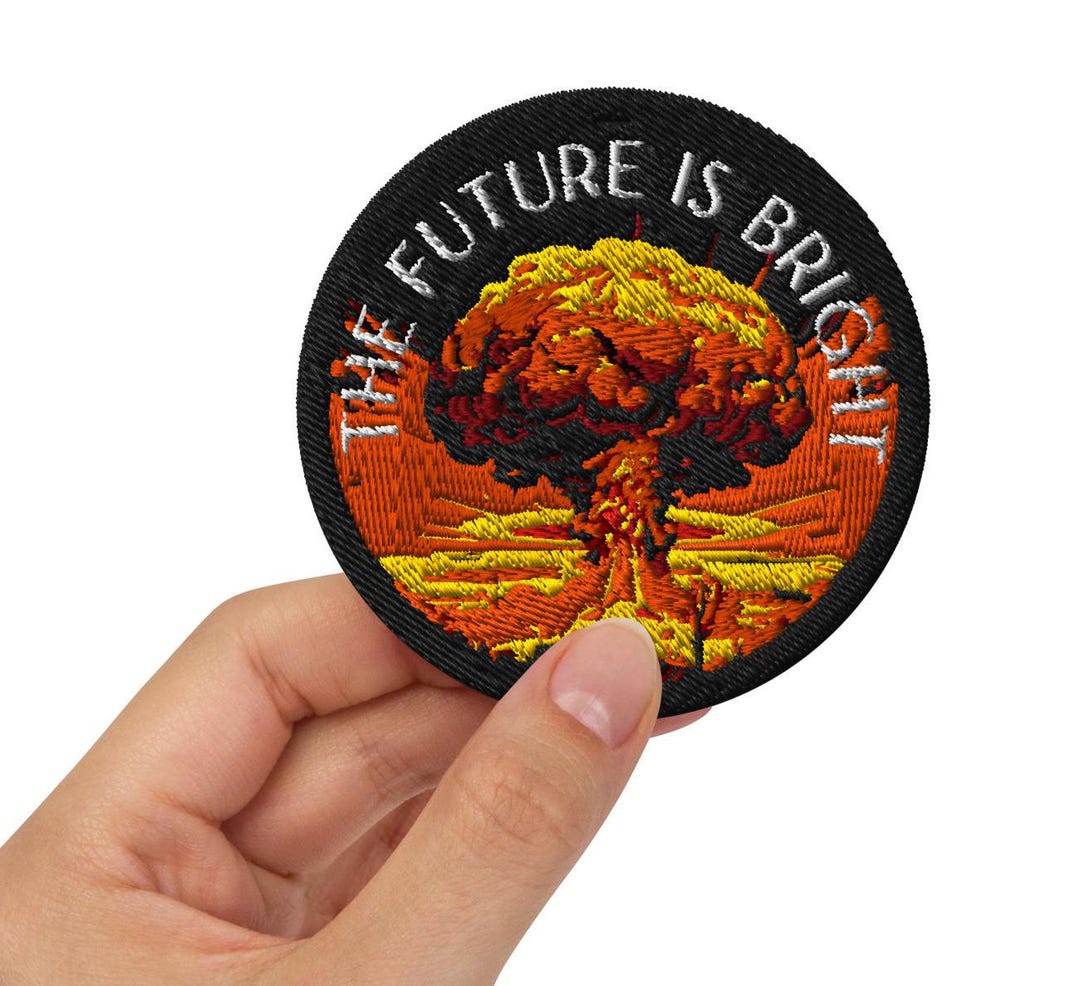 The Future is Bright 3in Embroidered Patch (white Text), Nuclear ...