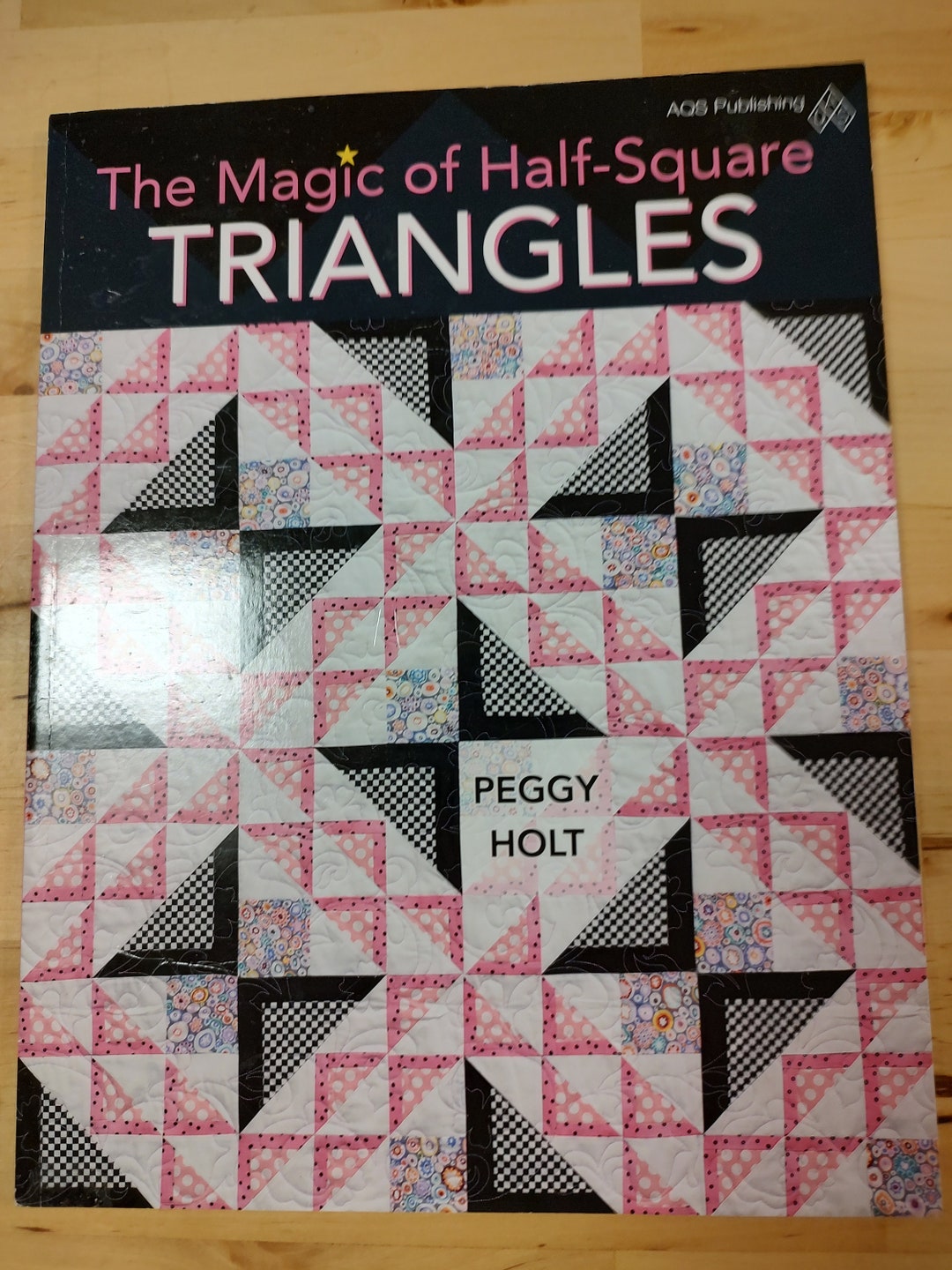 The Magic of Half-squate Triangles, AQS Publishing, Peggy Holt, Quilt ...