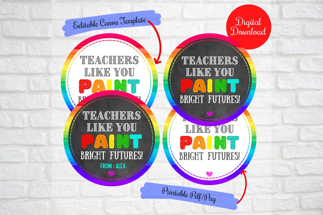 Teachers Like You Paint Bright Futures, Teacher Editable Gift Tags, PTO ...