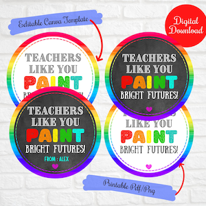 Teachers Like You Paint Bright Futures, Teacher Editable Gift Tags, PTO ...