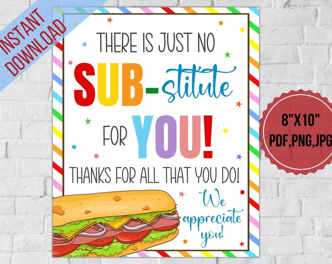 Sub Sandwich Sign, Appreciation Printable, There is No Substitute for ...