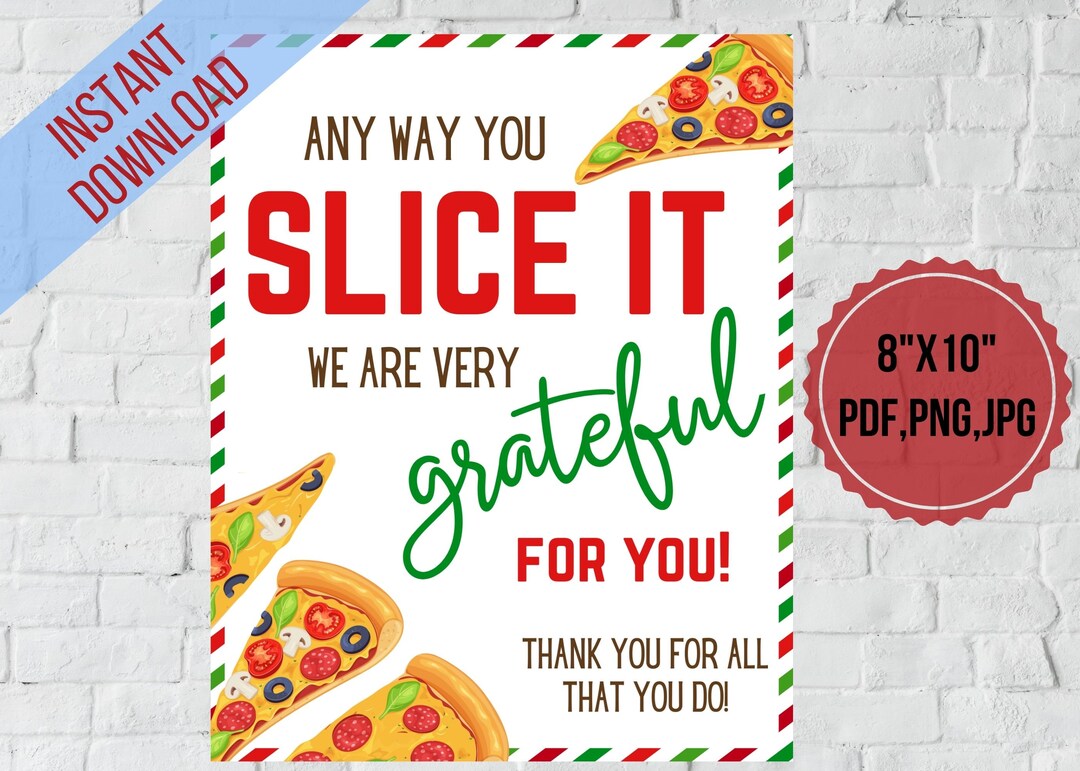 Anyway You Slice It We Are Grateful for You, Pizza Employee ...