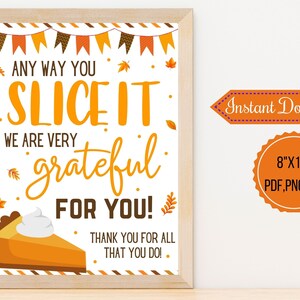Anyway You Slice It We Are Very Grateful for You Sign, Thanksgiving Pie ...