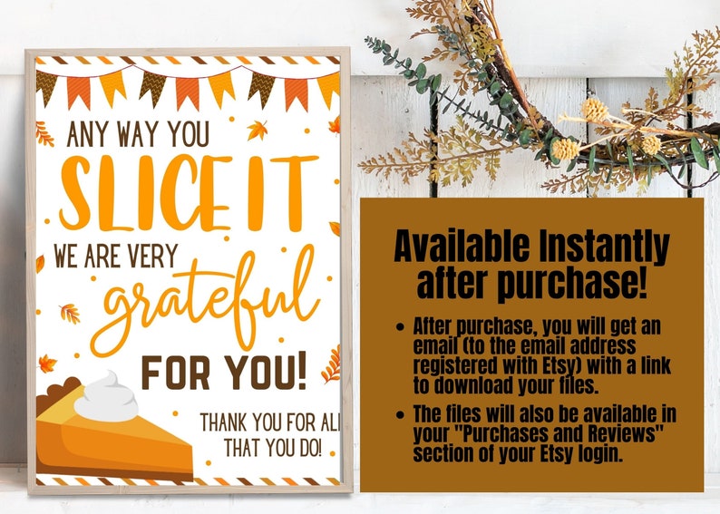 Anyway You Slice It We Are Very Grateful for You Sign, Thanksgiving Pie ...