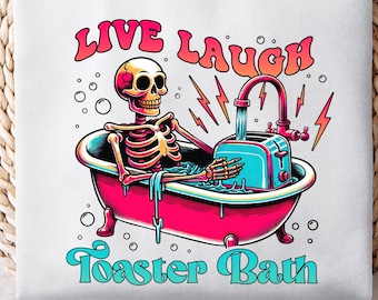 Live Laugh Toaster Bath PNG, Snarky Skeleton Clipart, Funny Skeleton ...