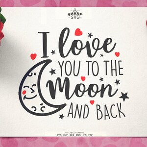 I Love You to the Moon and Back SVG | Valentines Day SVG Valentine's ...