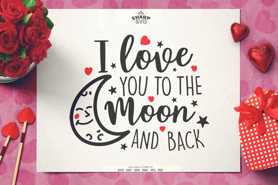 I Love You to the Moon and Back SVG Valentines Day SVG | Etsy