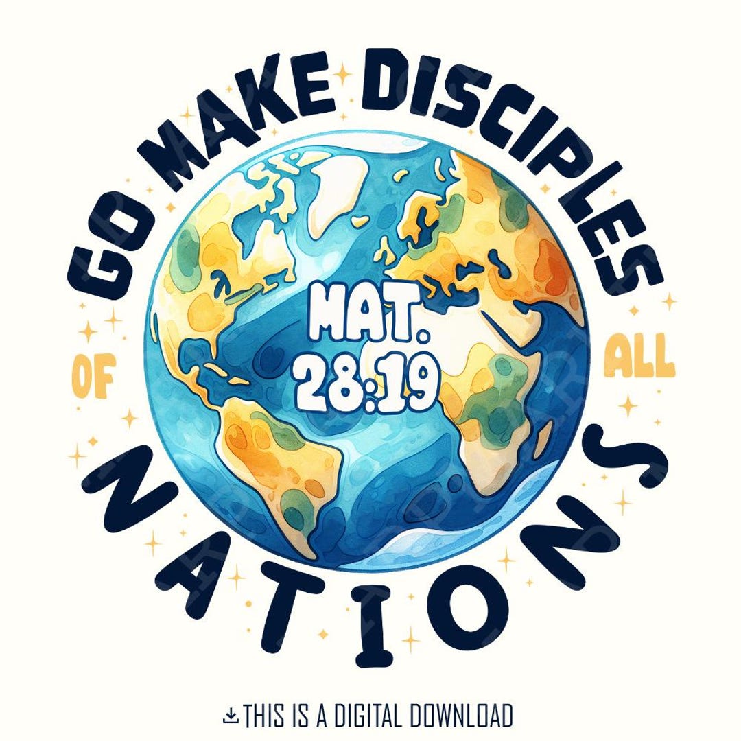 Go Make Disciples PNG, Sublimation Design, Faith Based Bible Verse ...