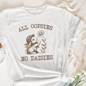 All Oopsies No Daisies Png, Funny Png, Meme Png, Graphic Shirts ...