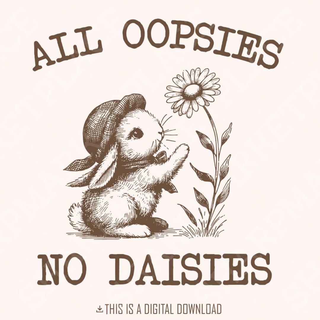 All Oopsies No Daisies Png, Funny Png, Meme Png, Graphic Shirts ...