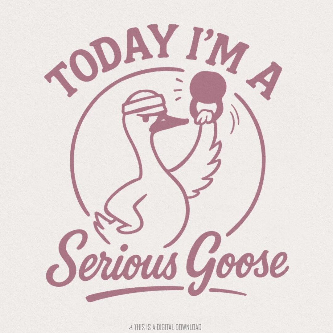 Today I'm A Serious Goose PNG, Funny Goose Digital Download ...