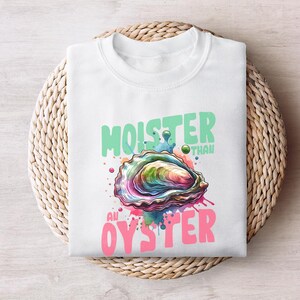 Moister Than an Oyster Funny Graphic PNG, Fun Adult Humour PNG, Seafood ...