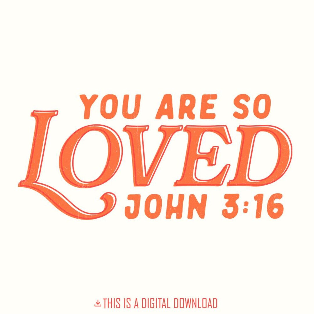 You Are so Loved PNG, Christian Verse, Bible Verse Shirt Design, John 3 ...