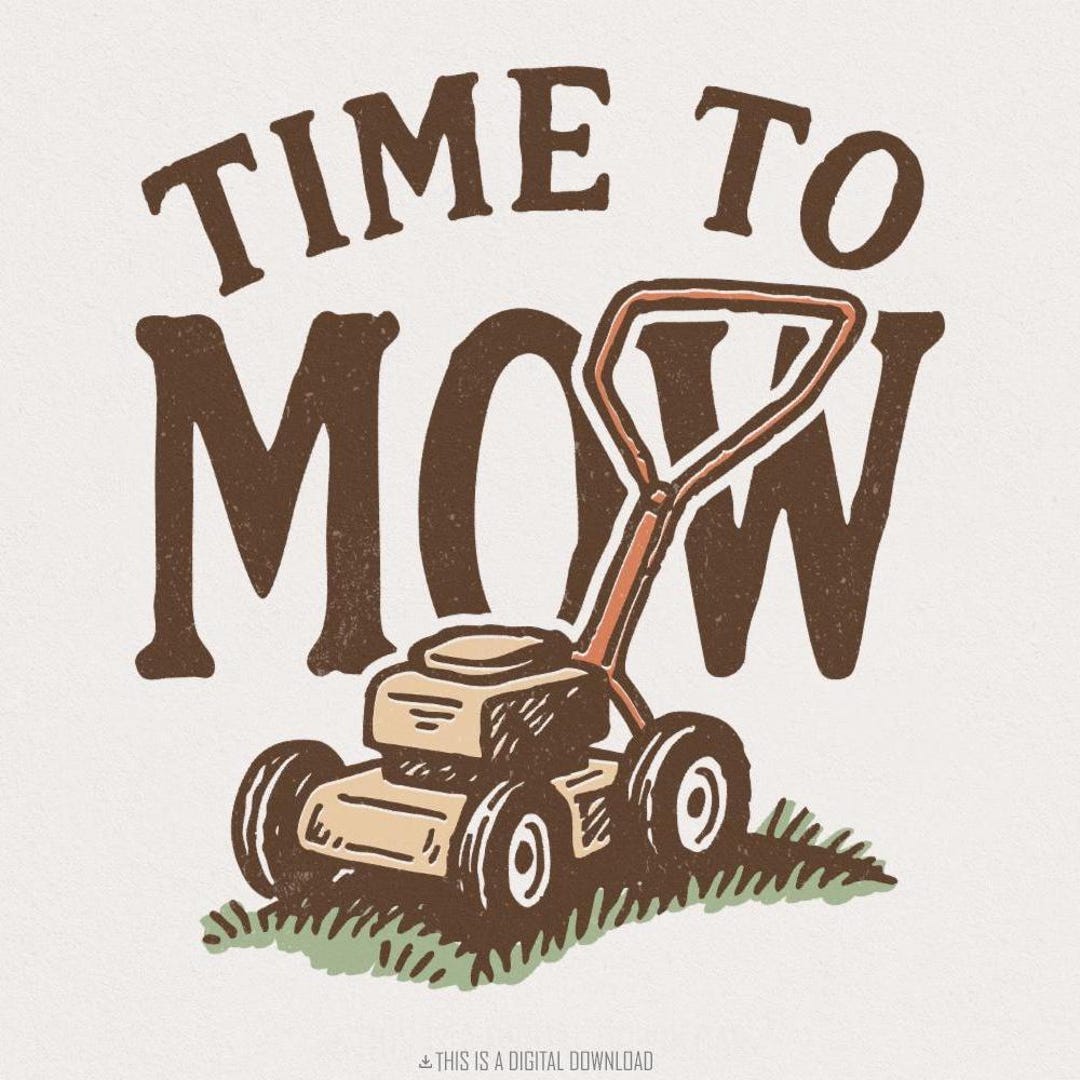 Time to Mow PNG, Lawn Mower PNG, Grass Cutting Art, Gardening Shirt ...