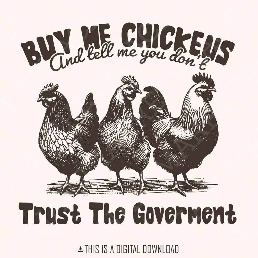 Buy Me Chickens PNG, Anti Government Shirt Design, Funny Chicken Shirt ...