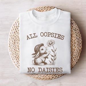 All Oopsies No Daisies Png, Funny Png, Meme Png, Graphic Shirts ...