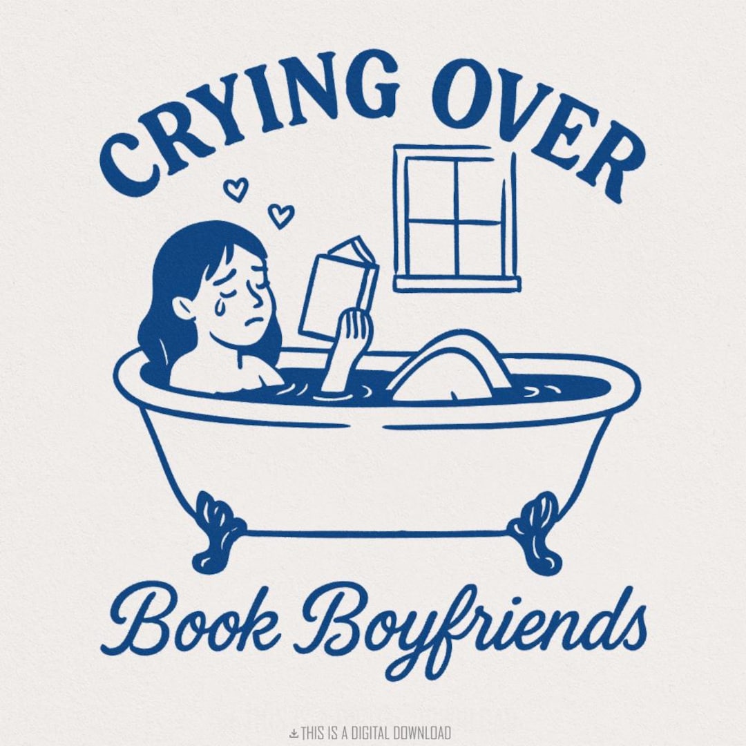Crying Over Book Boyfriends PNG, Funny Romance Reader Digital Download ...