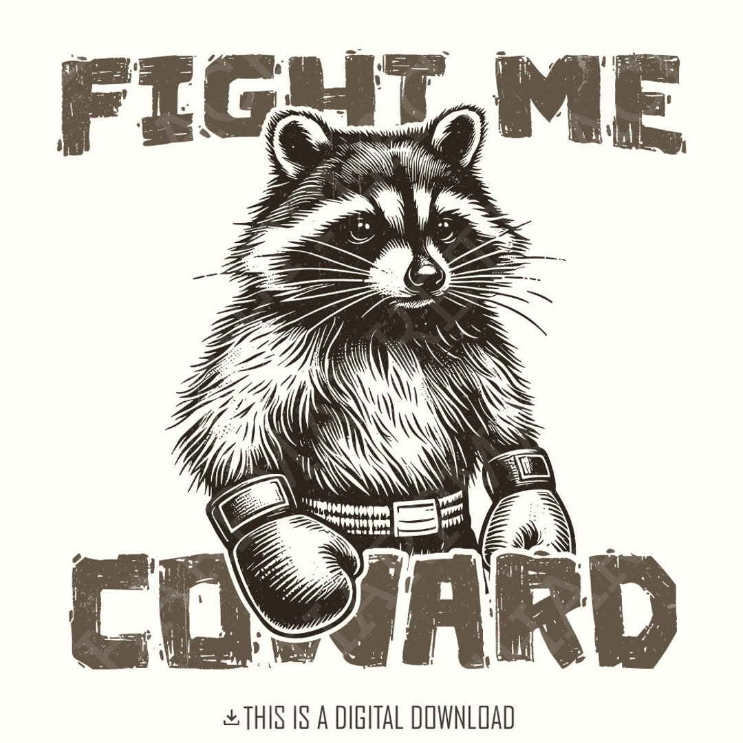 Fight Me Coward Png, Funny Racoon Png, Digital Download, Meme Diy Shirt ...