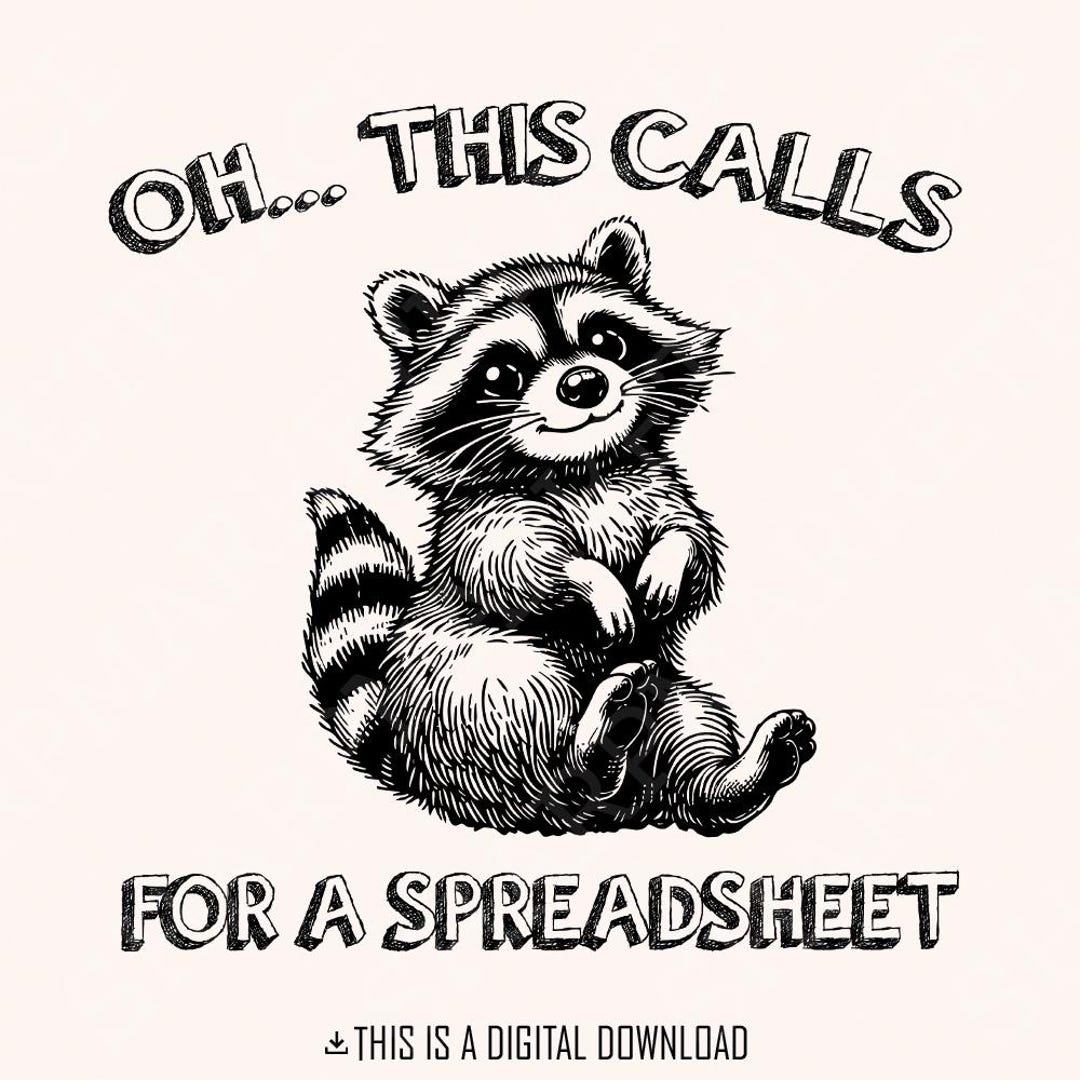 Oh This Calls for a Spreadsheet, Funny Raccoon PNG, Trash Panda Png ...