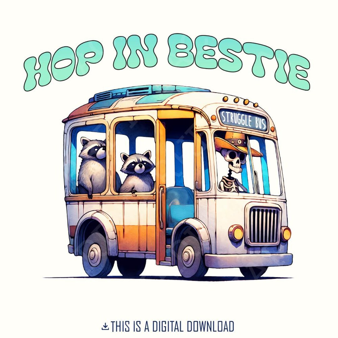 Struggle Bus Hop in Bestie PNG, Mental Health Struggle Bus Png, Funny ...