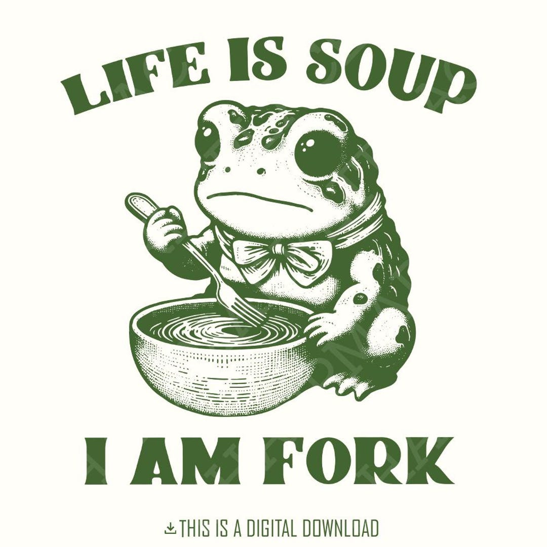 Life is Soup I Am Fork PNG, Cute Png, Motivational Quote, Inspirational ...