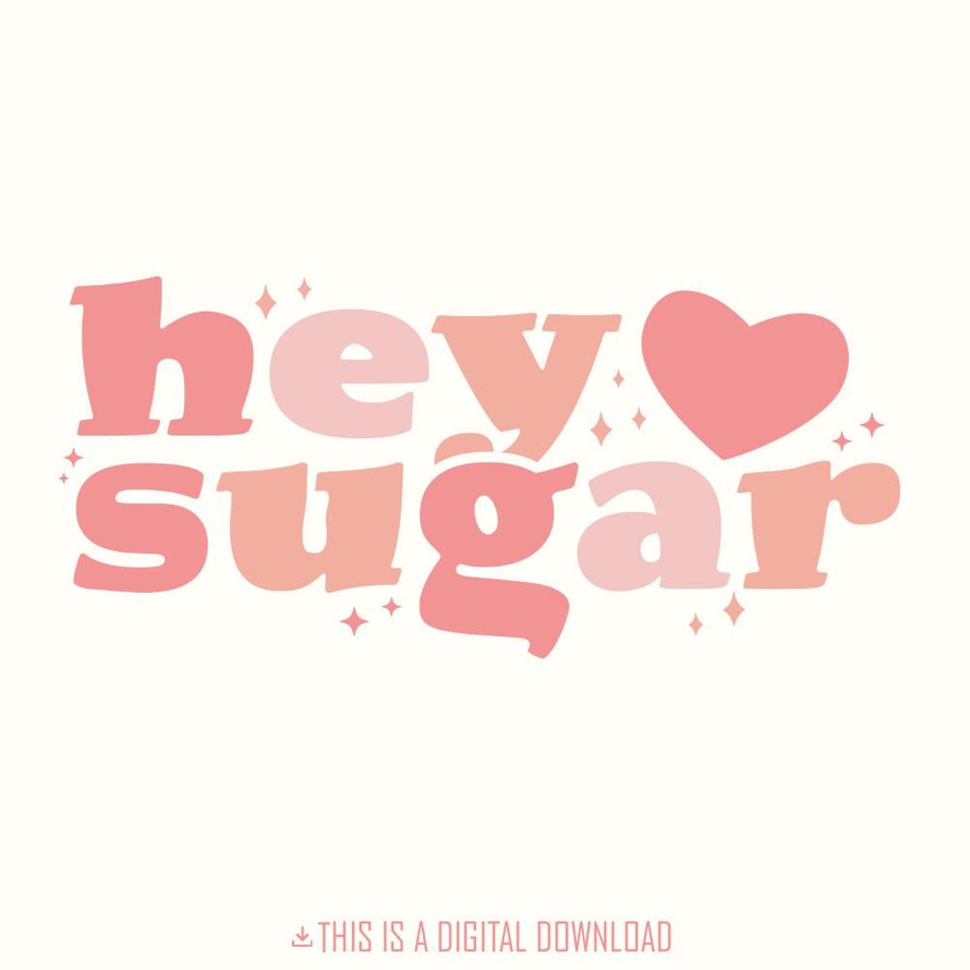Hey Sugar Png, Funny Valentine PNG, Sublimation File, Retro Valentines ...
