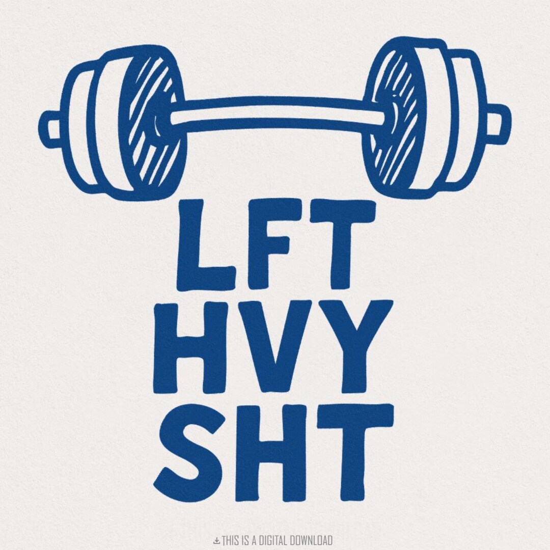 LFT HVY SHT Png, Gym Png, Lift Heavy Shit Png, Weightlift Png, Workout Png, Gym Shirt Png ...