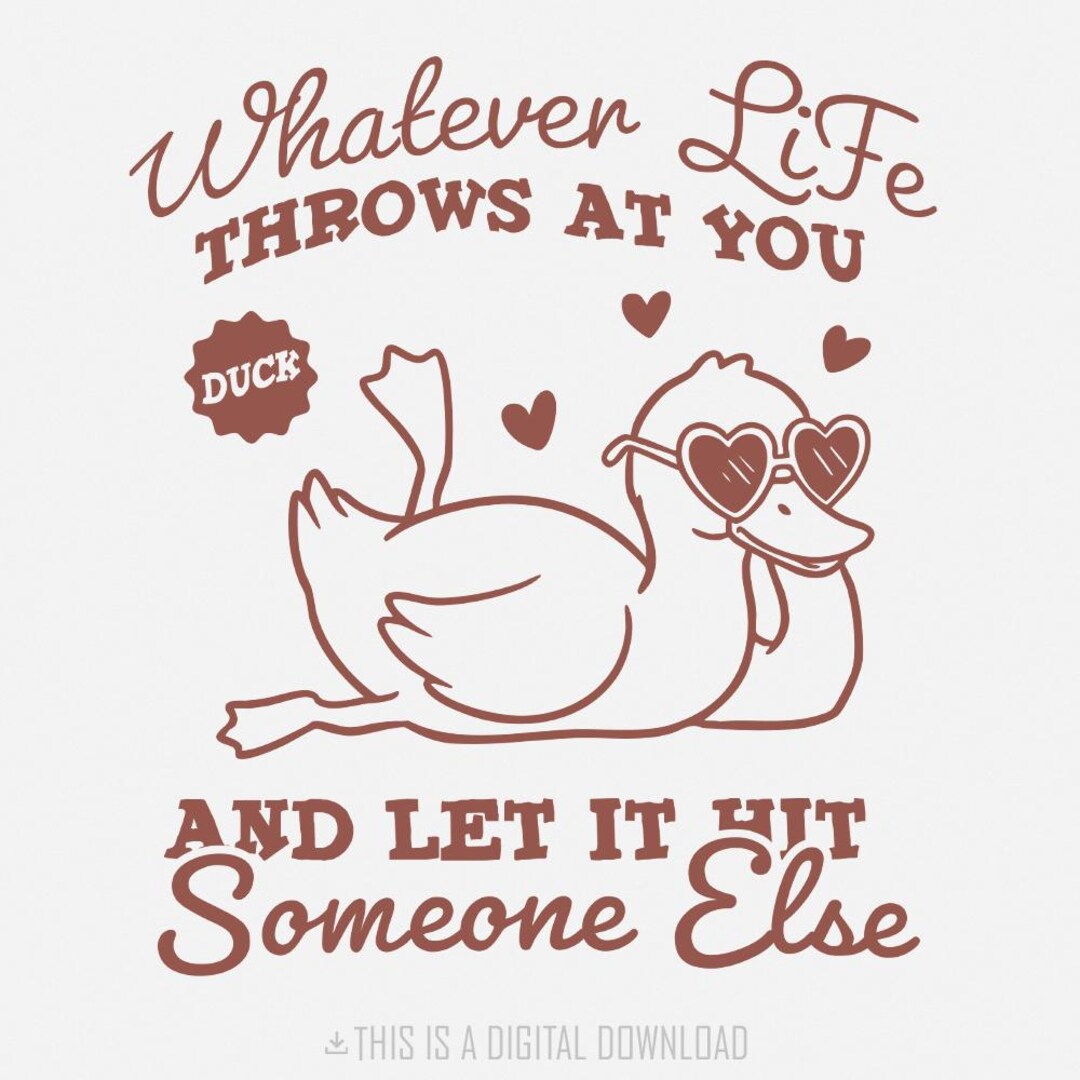 Whatever Life Throws at You PNG, Funny Duck Png, Snarky Attitude ...