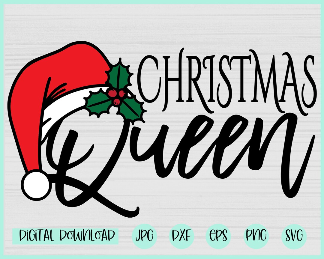 Christmas Queen SVG, Christmas Svg, Queen Svg, Santa Hat Svg, Christmas ...