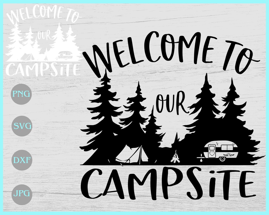 Welcome to Our Campsite Svg, Camper Svg, Camping SVG, Camp Life SVG ...