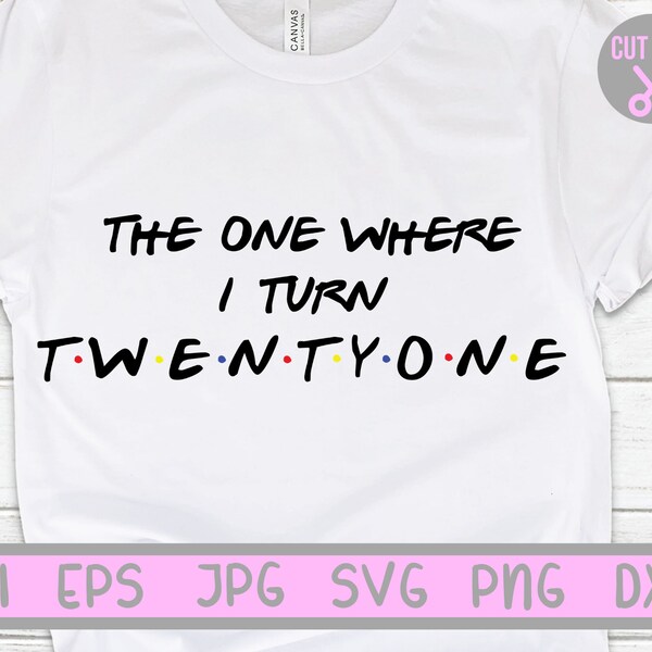 The One Where I Turn 21 Svg - Etsy