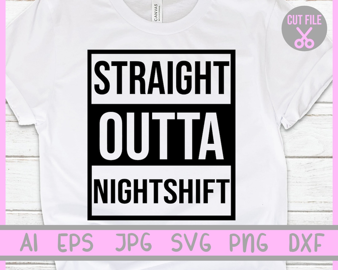 Straight Outta Nightshift Svg, Straight Outta Nightshift, Nurse ...