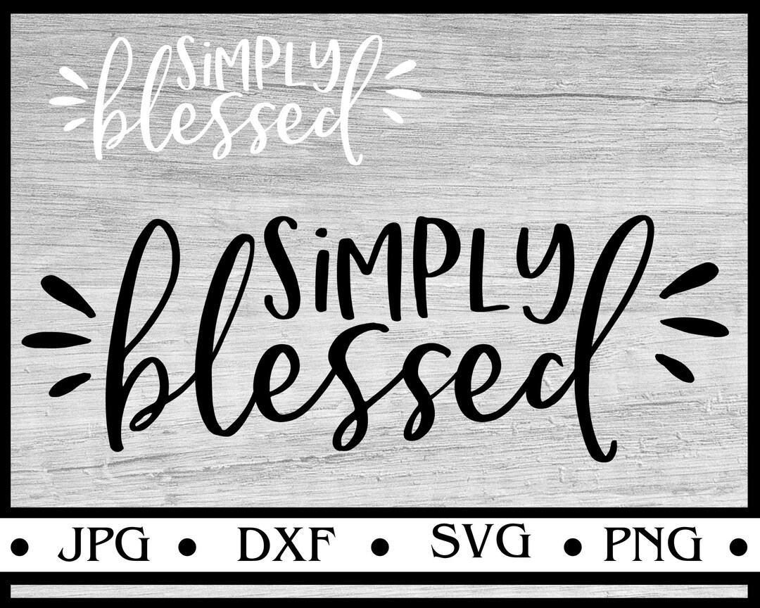 Simply Blessed Svg Christian Svg Faith Svg Bible Verse Svg Etsy