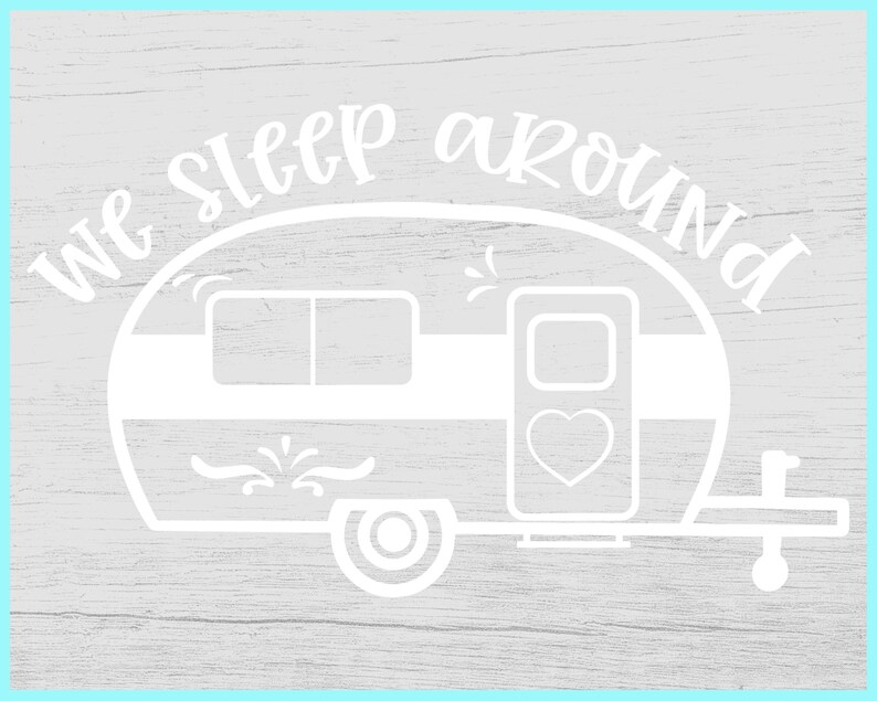 We Sleep Around Svg, Camper Svg, Camping SVG, Camp Life SVG, Camping ...