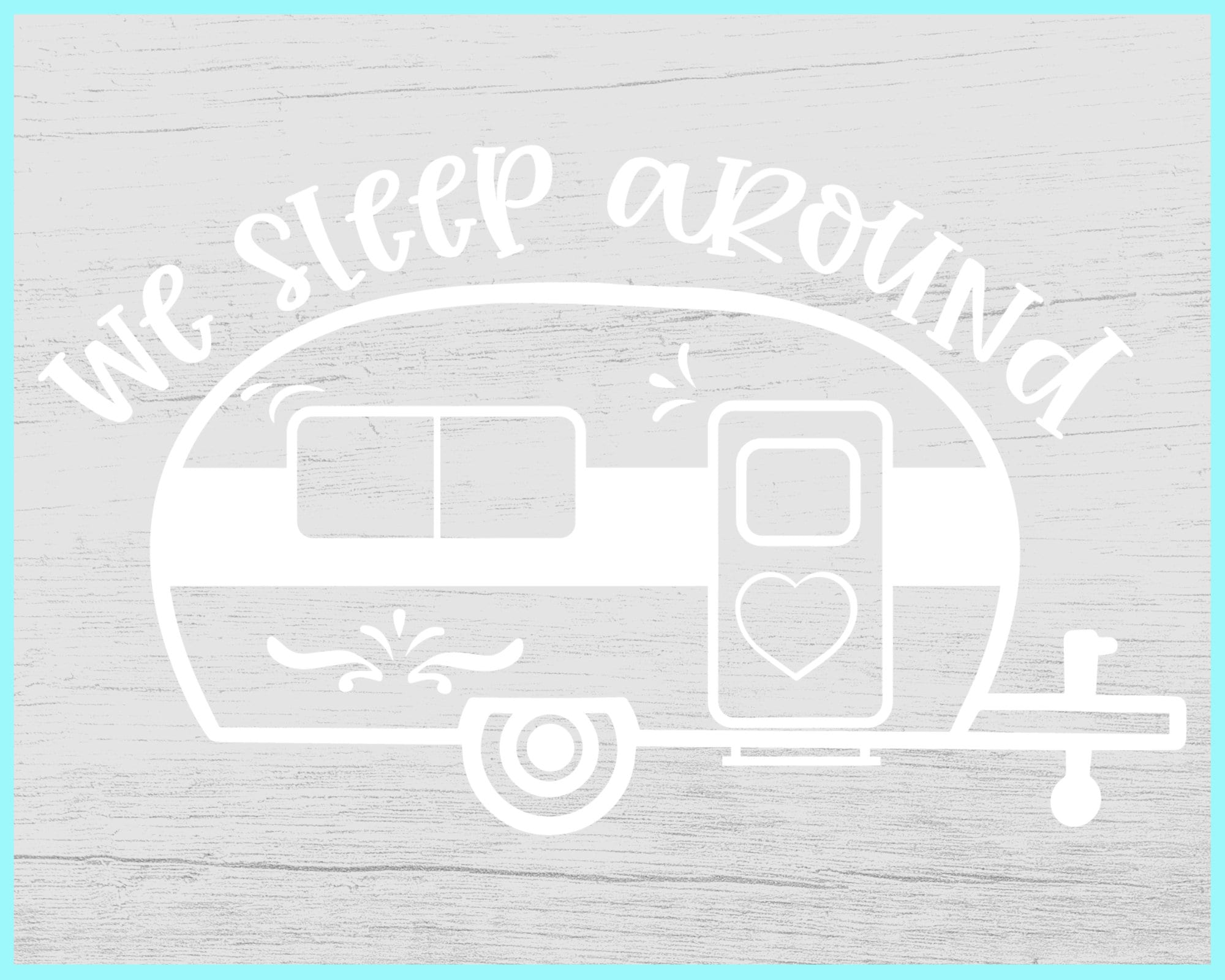 We Sleep Around Svg, Camper Svg, Camping SVG, Camp Life SVG, Camping ...