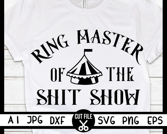 ringmaster of the show svg funny shirt saying ringmaster svg funny ...
