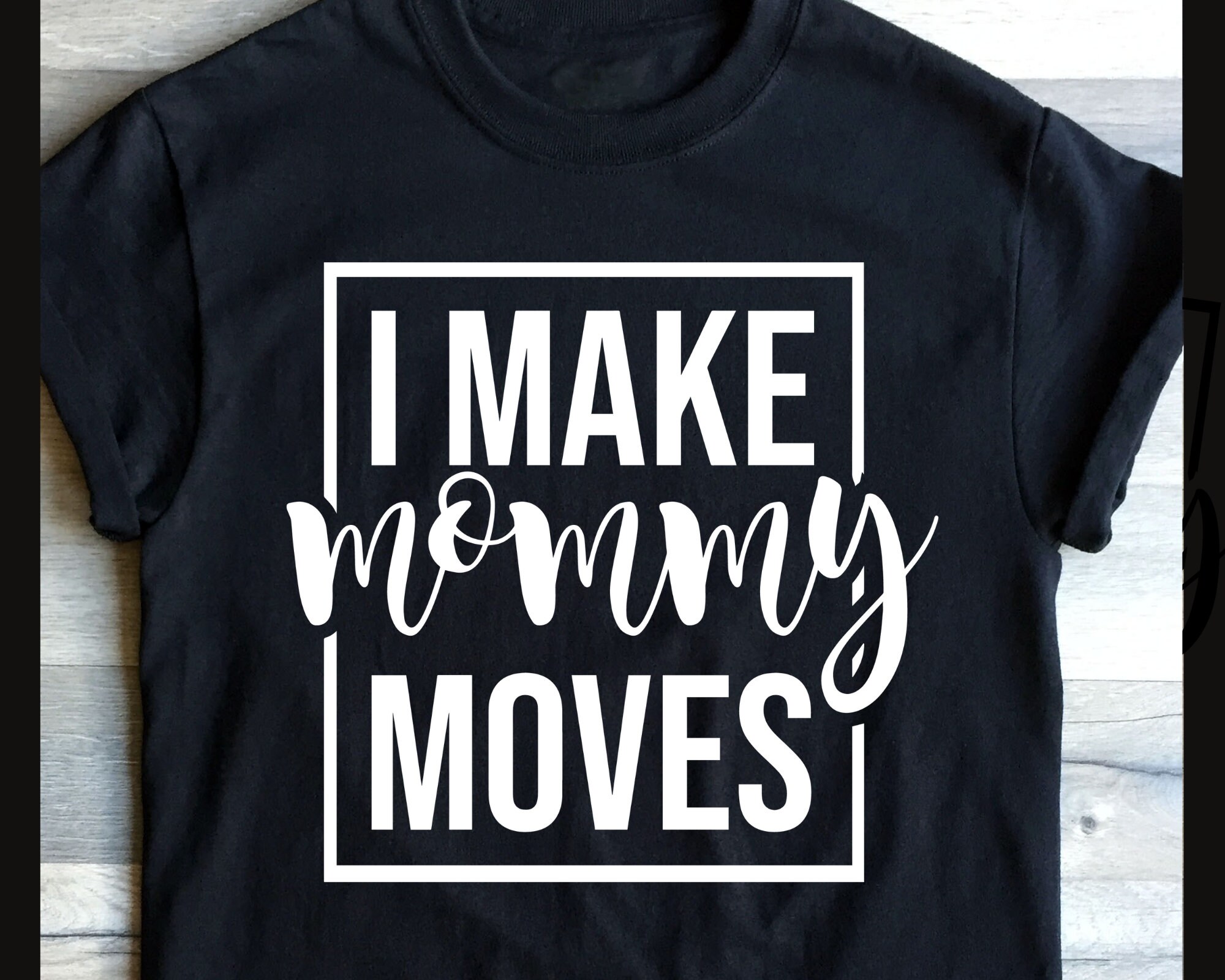 I Make Mommy Moves Svg Both Black and White Versions Mom - Etsy