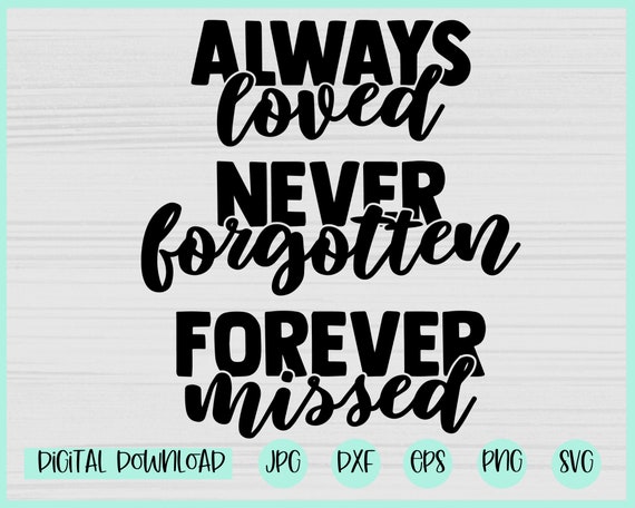 Always Loved Never Forgotten Forever Missed Svg Heaven Svg | Etsy