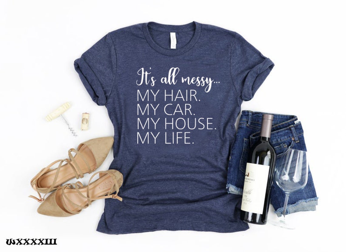 It's All Messy Shirt Funny Mom Shirt Messy Mom Shirt | Etsy