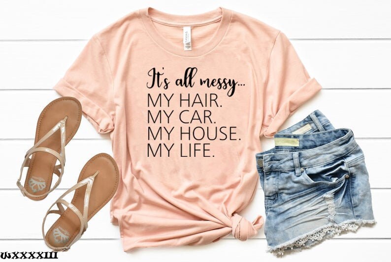 It's All Messy Shirt Funny Mom Shirt Messy Mom Shirt | Etsy
