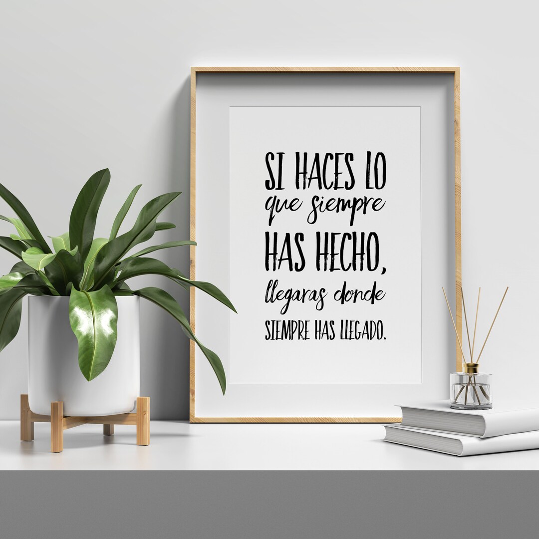 Si Haces Lo Que Siempre Has Hecho... Quote Printable Wall Art Spanish ...
