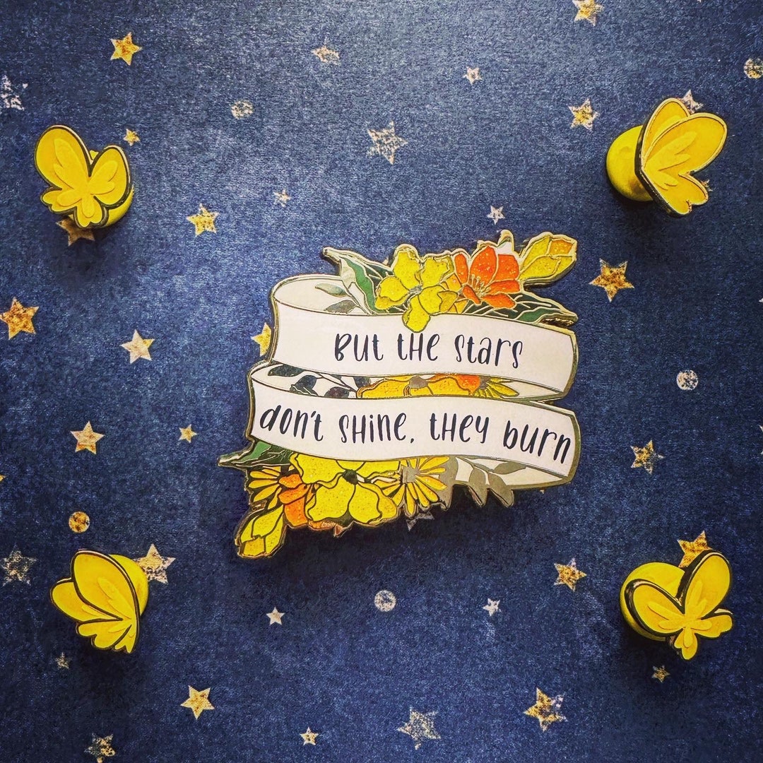 But the Stars Don't Shine They Burn Quote Floral Hard Enamel Pins ...