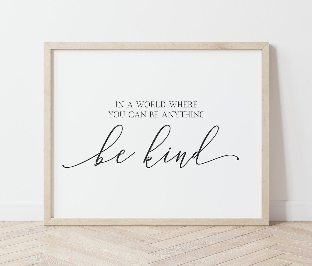 In a World Where You Can Be Anything Be Kind Sign | Large Printable ...