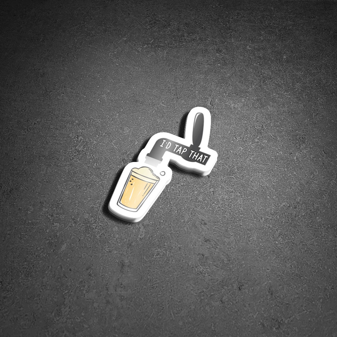 I'd Tap That, Beer Sticker - Etsy