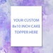 Custom Edible 8x10" Cake Topper, Cake Topper, Edible Cake Image, Custom ...