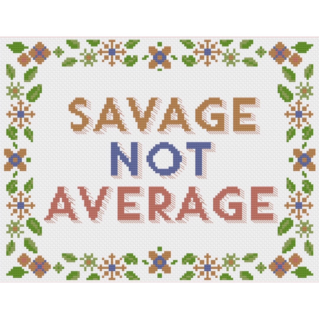 Savage Not Average Cross Stitch Pattern Digital Cross Stitch Cross ...