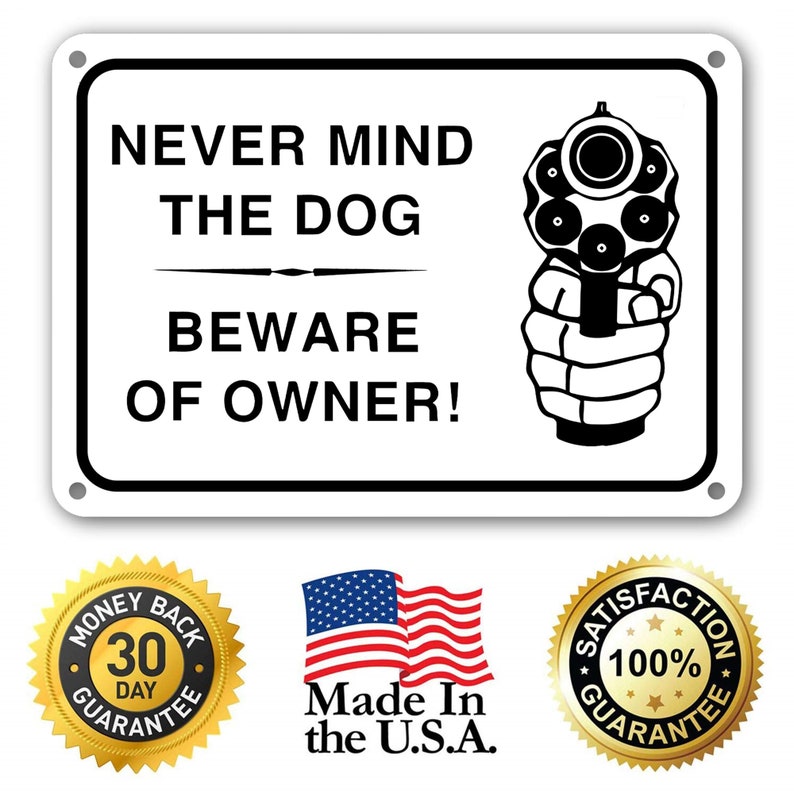 Never Mind the Dog Beware of Owner Sign Sign Gun Warning Signs - Etsy